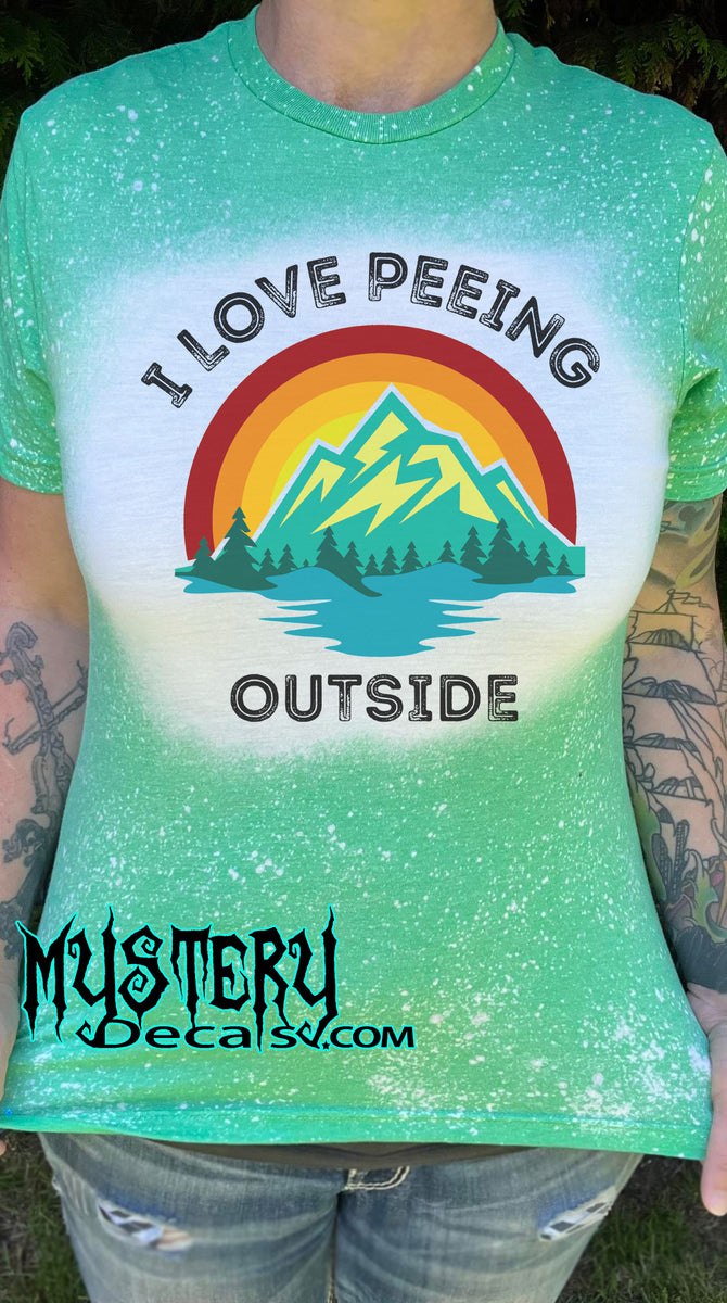 I Love Peeing Outside Bleached Tee Mystery Decals And Apparel